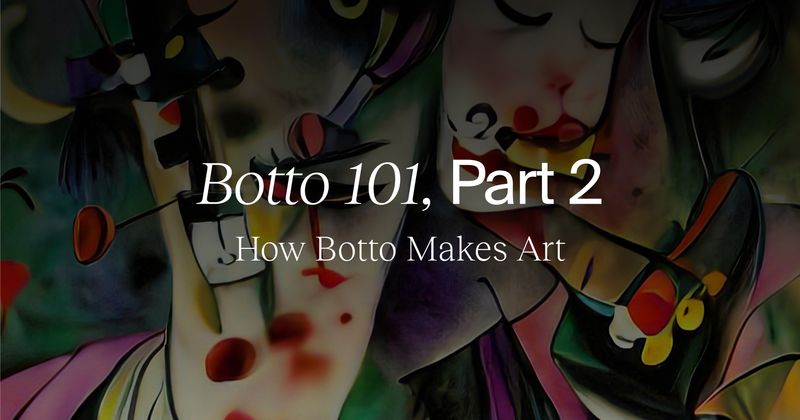 Botto - Botto 101, Part 2 - How Botto Makes Art